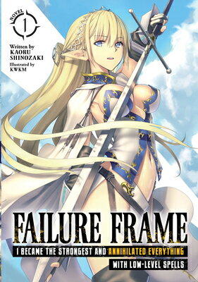 FAILURE FRAME I BECAME THE STR Failure Frame: I Became the Strongest and Annihilated Everything with LowーLevel Spells (L...