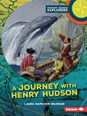 JOURNEY W/HENRY HUDSON Primary Source Explorers Laura Hamilton Waxman LERNER PUBN2026 Paperback English ISBN：97987656906...