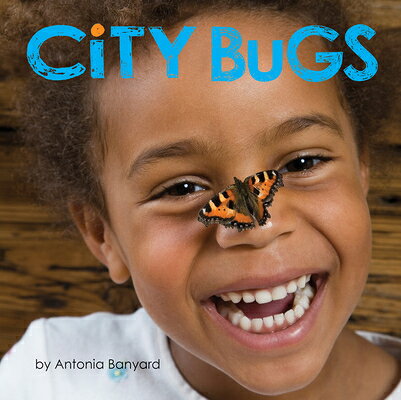 CITY BUGS Antonia Banyard ANNICK PR2018 Board　Books English ISBN：9781773210698 洋書 Books for kids（児童書） Juvenile Nonfiction