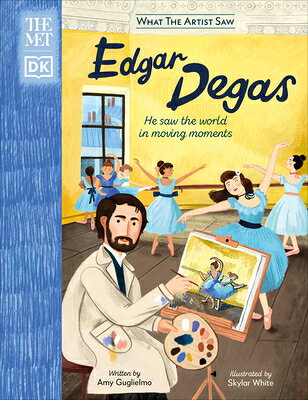 MET EDGAR DEGAS What the Artist Saw Amy Guglielmo DK PUB2023 Hardcover English ISBN：9780744070705 洋書 Books for kids（児童書）...