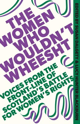 WOMEN WHO WOULDNT WHEESHT Susan Dalgety Lucy Hunter Blackburn CONSTABLE & ROBINSON2024 Hardcover English ISBN：9781408720...