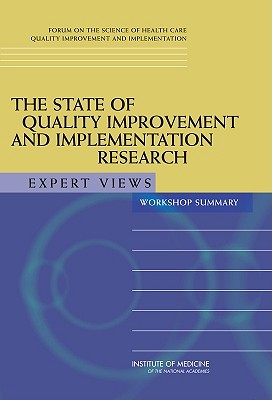 STATE OF QUALITY IMPROVEMENT & Institute of Medicine Board on Health Care Services Forum on the Science of Health Care Q...