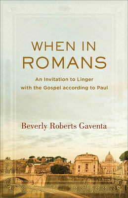 WHEN IN ROMANS Theological Explorations for the Church Catholic Beverly Roberts Gaventa BAKER PUB GROUP2018 Paperback En...