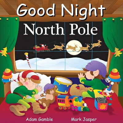 GOOD NIGHT NORTH POLEーBOARD Good Night Our World Adam Gamble Mark Jasper GOODNIGHT BOOKS2012 Board　Books English ISBN：97...