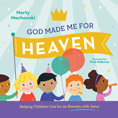GOD MADE ME FOR HEAVEN God Made Me Marty Machowski Trish Mahoney NEW GROWTH PR2021 Hardcover English ISBN：9781645070719 ...