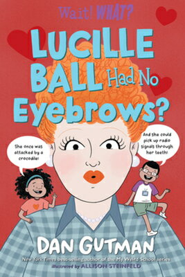 LUCILLE BALL HAD NO EYEBROWS Wait! What? Dan Gutman Allison Steinfeld NORTON YOUNG READERS2023 Hardcover English ISBN：97...
