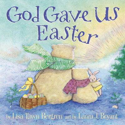 GOD GAVE US EASTER God Gave Us Lisa Tawn Bergren Laura J. Bryant WATERBROOK PR2013 Hardcover English ISBN：9780307730725 ...