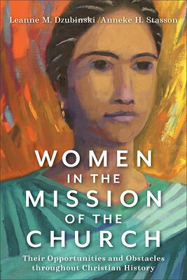 WOMEN IN THE MISSION OF THE CH Leanne M. Dzubinski Anneke H. Stasson BAKER ACADEMIC2021 Paperback English ISBN：978154096...