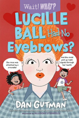 LUCILLE BALL HAD NO EYEBROWS Wait! What? Dan Gutman Allison Steinfeld NORTON YOUNG READERS2023 Paperback English ISBN：97...