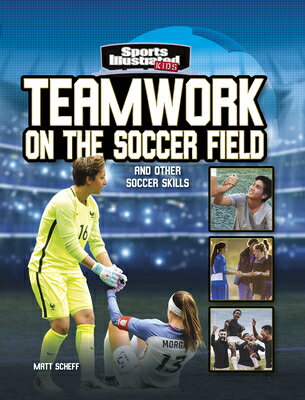 TEAMWORK ON THE SOCCER FIELD Sports Illustrated Kids: More Than a Game Matt Scheff CAPSTONE PR2021 Paperback English ISB...