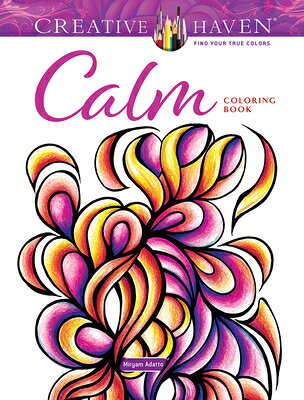 CREATIVE HAVEN CALM COLOR BK Adult Coloring Books: Calm Miryam Adatto DOVER PUBN INC2022 Paperback English ISBN：97804868...