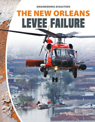 NEW ORLEANS LEVEE FAILURE Engineering Disasters Emma Huddleston ABDO & DAUGHTERS2019 Library　Binding English ISBN：978153...