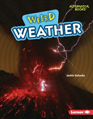 WEIRD WEATHER Wonderfully Weird (Alternator Books (R)) Jackie Golusky LERNER PUBN2023 Library　Binding English ISBN：97817...