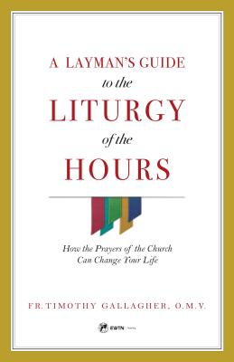 LAYMANS GT THE LITURGY OF THE Fr Timothy Gallagher EWTN PUB2019 Paperback English ISBN：9781682780756 洋書 Social Science（社...