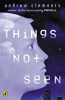 THINGS NOT SEEN Andrew Clements PUFFIN BOOKS2004 Paperback English ISBN：9780142400760 洋書 Books for kids（児童書） Juvenile Fi...