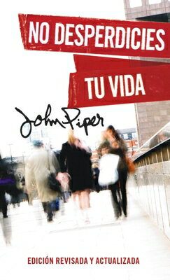 SPAーNO DESPERDICIES TU VIDA ED John Piper EDIT PORTAVOZ2024 Paperback Spanish ISBN：9780825450761 洋書 Social Science（社会科学）...