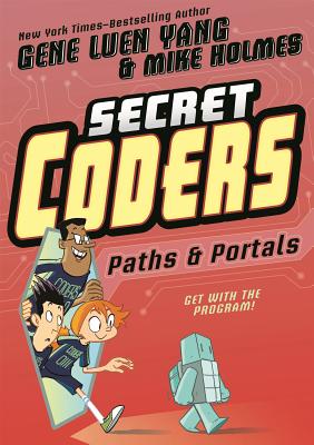 SECRET CODERS PATHS & PORTALS Secret Coders Gene Luen Yang Mike Holmes FIRST SECOND2016 Paperback English ISBN：978162672...