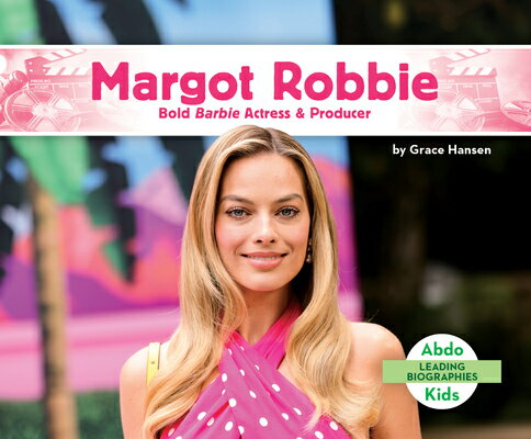 MARGOT ROBBIE BOLD BARBIE ACTR Leading Biographies Grace Hansen ABDO KIDS JUMBO2024 Library　Binding English ISBN：9798384...