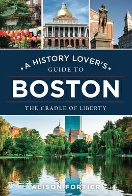 HIST LOVERS GT BOSTON History Lovers Guide Alison Fortier HISTORY PR2026 Paperback English ISBN：9781467170765 洋書 Social ...