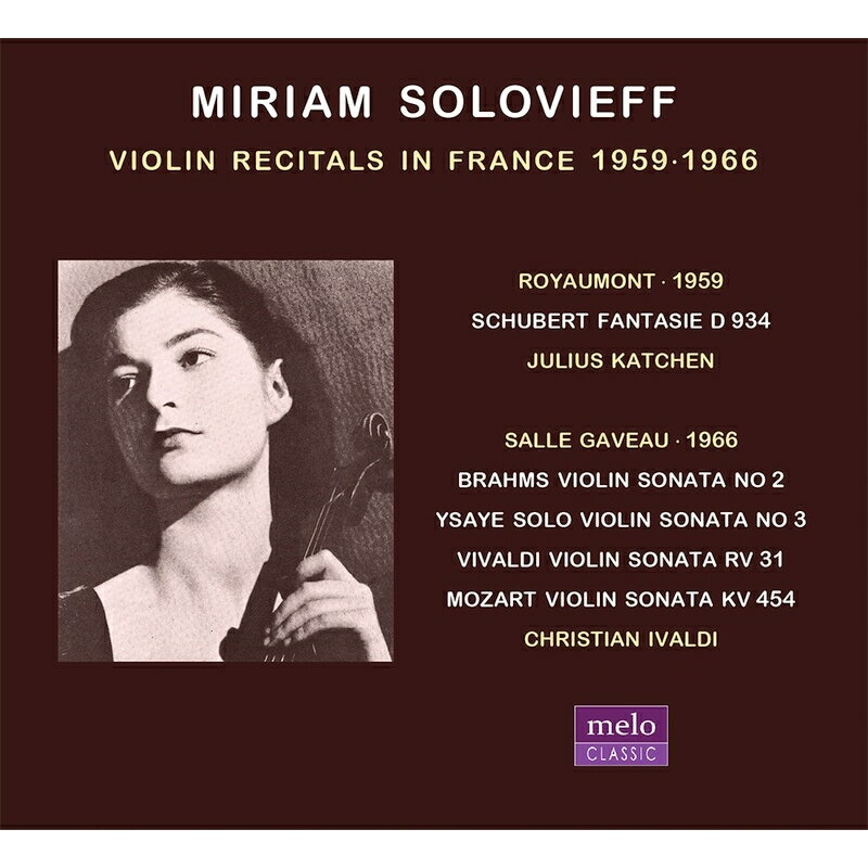 ヴァイオリン作品集発売日：2020年12月15日 予約締切日：2020年12月11日 Miriam Solovieff: Violin Recitals In France 1959ー1966 JAN：0791154050767 MC204...