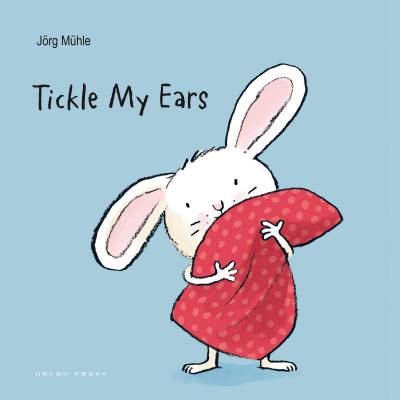 TICKLE MY EARSーBOARD Little Rabbit Jrg Mϋhle Jrg Mϋhle GECKO PR2016 Board　Books English ISBN：9781776570768 洋書 ...