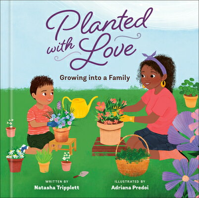 PLANTED W/LOVE Natasha Tripplett Adriana Predoi WATERBROOK PR2025 Hardcover English ISBN：9780593580769 洋書 Books for kids...
