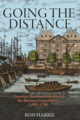 GOING THE DISTANCE Princeton Economic History of the Western World Ron Harris PRINCETON UNIV PR2020 Hardcover English IS...