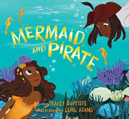 MERMAID & PIRATE Tracey Baptiste Leisl Adams ALGONQUIN YOUNG READERS2023 Hardcover English ISBN：9781643750774 洋書 Books f...
