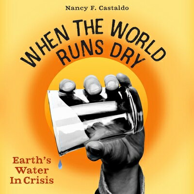 WHEN THE WORLD RUNS DRY M Nancy F. Castaldo Jesse Vilinsky ALGONQUIN YOUNG READERS2022 MP3　CD English ISBN：9781665110778...