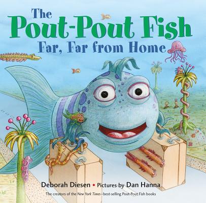 POUT POUT FISH FAR FAR FROM HO PoutーPout Fish Adventure Deborah Diesen Dan Hanna FARRAR STRAUSS & GIROUX2019 Board　Books...