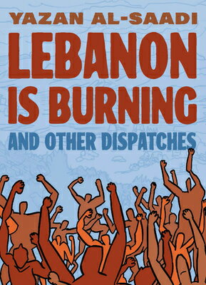 LEBANON IS BURNING & OTHER DIS Yazan AlーSaadi Tracy Chahwan Ganzeer GRAPHIC MUNDI2024 Paperback English ISBN：97816377907...