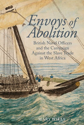 ENVOYS OF ABOLITION Liverpool Studies in International Slavery Mary Wills LIVERPOOL UNIV PR2019 Hardcover English ISBN：9...