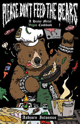 PLEASE DONT FEED THE BEARS Vegan Cooking Asbjorn Intonsus MICROCOSM PUB2022 Paperback English ISBN：9781648410789 洋書 Fami...