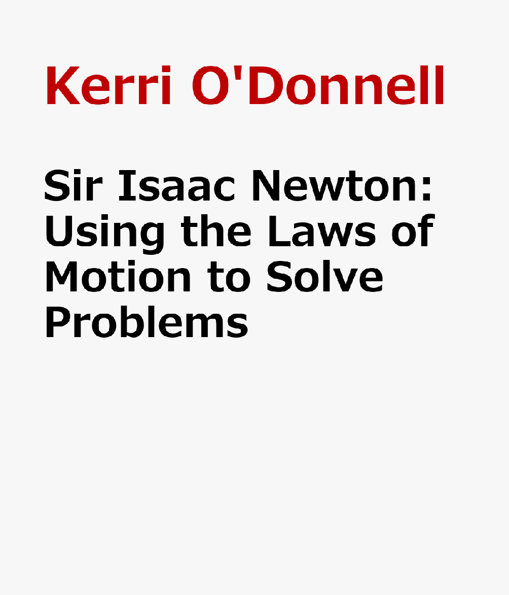 SIR ISAAC NEWTON Math for the Real World Kerri O'Donnell ROSEN PUB GROUP2009 Paperback English ISBN：9781404260795 洋書 Boo...