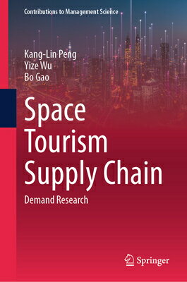 SPACE TOURISM SUPPLY CHAIN Contributions to Management Science KangーLin Peng Yize Wu Bo Gao SPRINGER2025 Hardcover Engli...