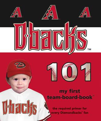 ARIZONA DIAMONDBACKS 101ーBOARD My First TeamーBoardーBook Brad M. Epstein MICHAELSON ENTERTAINMENT2008 Board　Books English...