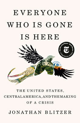 EVERYONE WHO IS GONE IS HERE Jonathan Blitzer PENGUIN PR2024 Hardcover English ISBN：9781984880802 洋書 Social Science（社会科学...