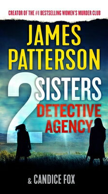 2 SISTERS DETECTIVE AGENCY A 2 Sisters Detective Agency Mystery James Patterson Candice Fox GRAND CENTRAL PUBL2022 Mass　...