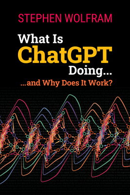 WHAT IS CHATGPT DOING & WHY DO Stephen Wolfram WOLFRAM MEDIA INC2023 Paperback English ISBN：9781579550813 洋書 Computers &...