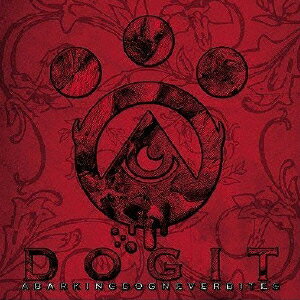 A BARKING DOG NEVER BITESドギット バーキングドッグネバーバイツ 発売日：2014年09月03日 DOGIT JAN：4571483860819 ILRCー1010 illustrate Records (株)ジャパ...