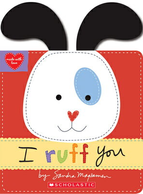I RUFF YOU (MADE W/LOVE) Made with Love Sandra Magsamen Sandra Magsamen CARTWHEEL BOOKS2016 Board　Books English ISBN：978...