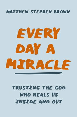 EVERY DAY A MIRACLE Matthew Stephen Brown THOMAS NELSON PUB2024 Paperback English ISBN：9780785240822 洋書 Social Science（社...
