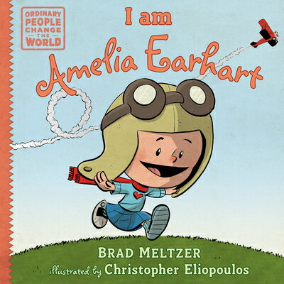 I AM AMELIA EARHART Ordinary People Change the World Brad Meltzer Christopher Eliopoulos DIAL2014 Hardcover English ISBN...