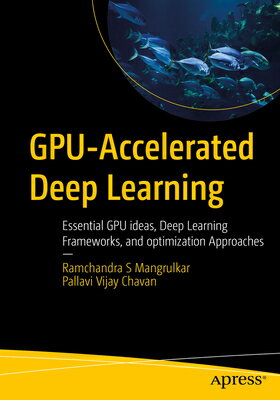 GPUーACCELERATED DEEP LEARNING Ramchandra S. Mangrulkar Pallavi Vijay Chavan APRESS2026 Paperback English ISBN：9798868820...