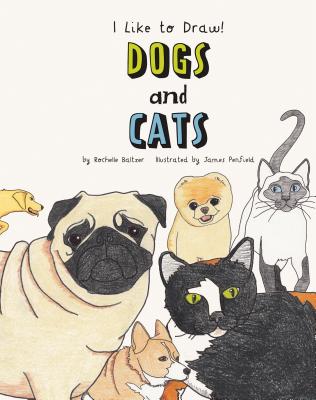 DOGS & CATS I Like to Draw! Rochelle Baltzer James Penfield LOOKING GLASS LIB2015 Library　Binding English ISBN：978162402...