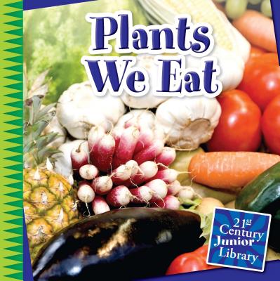 PLANTS WE EAT 21st Century Junior Library: Plants Jennifer Colby CHERRY LAKE PUB2014 Paperback English ISBN：978163188082...