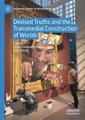 DEVISED TRUTHS & THE TRANSMEDI Palgrave Studies in Intermediality Vasso Giannakopoulou Elin Stiste PALGRAVE MACMILLAN202...