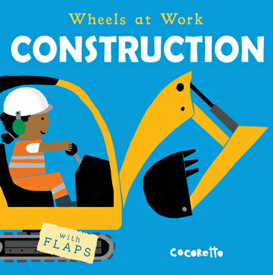 CONSTRUCTIONーLIFT FLAP Wheels at Work (Us Edition) Cocoretto Child's Play CHILDS PLAY2017 Board　Books English ISBN：97817...