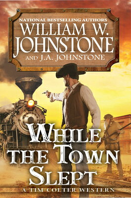 WHILE THE TOWN SLEPT Tim Colter Western William W. Johnstone J. a. Johnstone PINNACLE BOOKS2024 Mass　Market　Paperbound E...