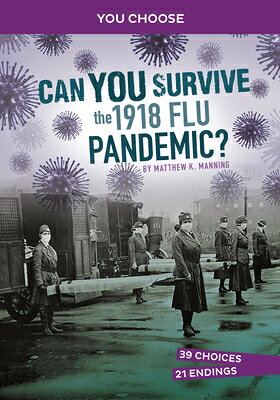 CAN YOU SURVIVE THE 1918 FLU P You Choose: Disasters in History Matthew K. Manning CAPSTONE PR2023 Hardcover English ISB...